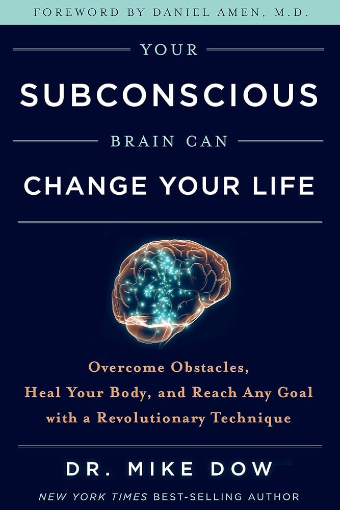 our Subconscious Brain Can Change Your Life: Overcome Obstacles, Heal ...